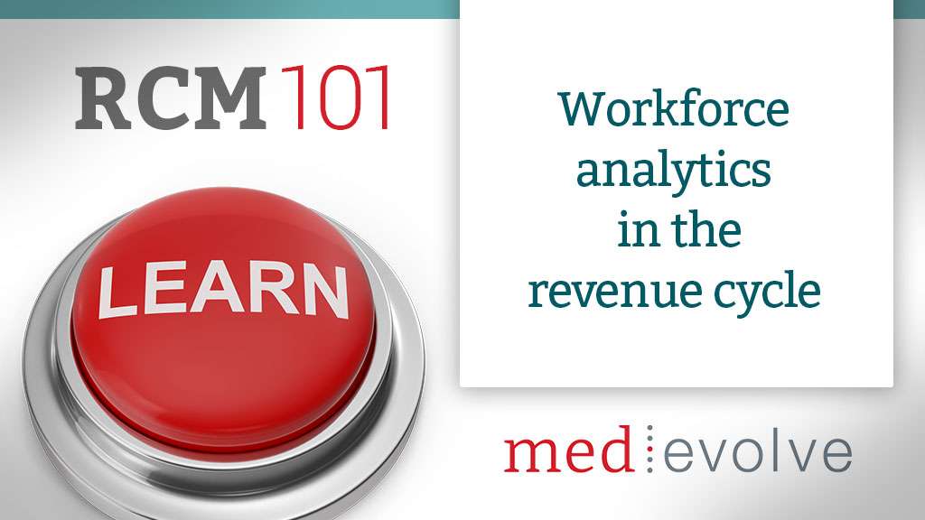 Workforce analytics in the revenue cycle | MedEvolve