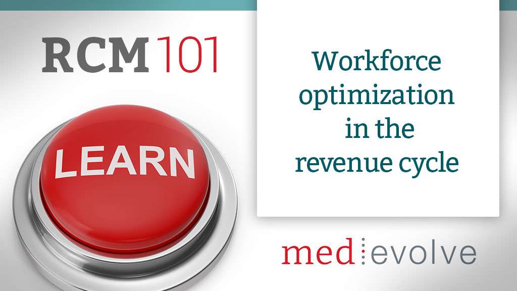 Workforce optimization in the revenue cycle | MedEvolve