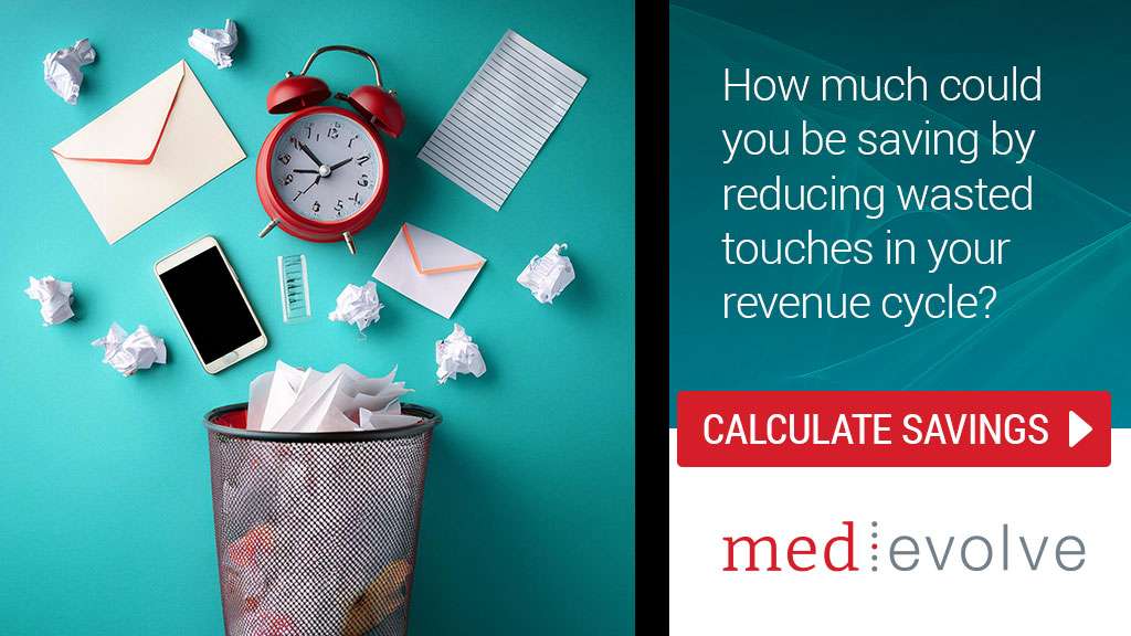 Calculate savings by reducing wasted touches in revenue cycle